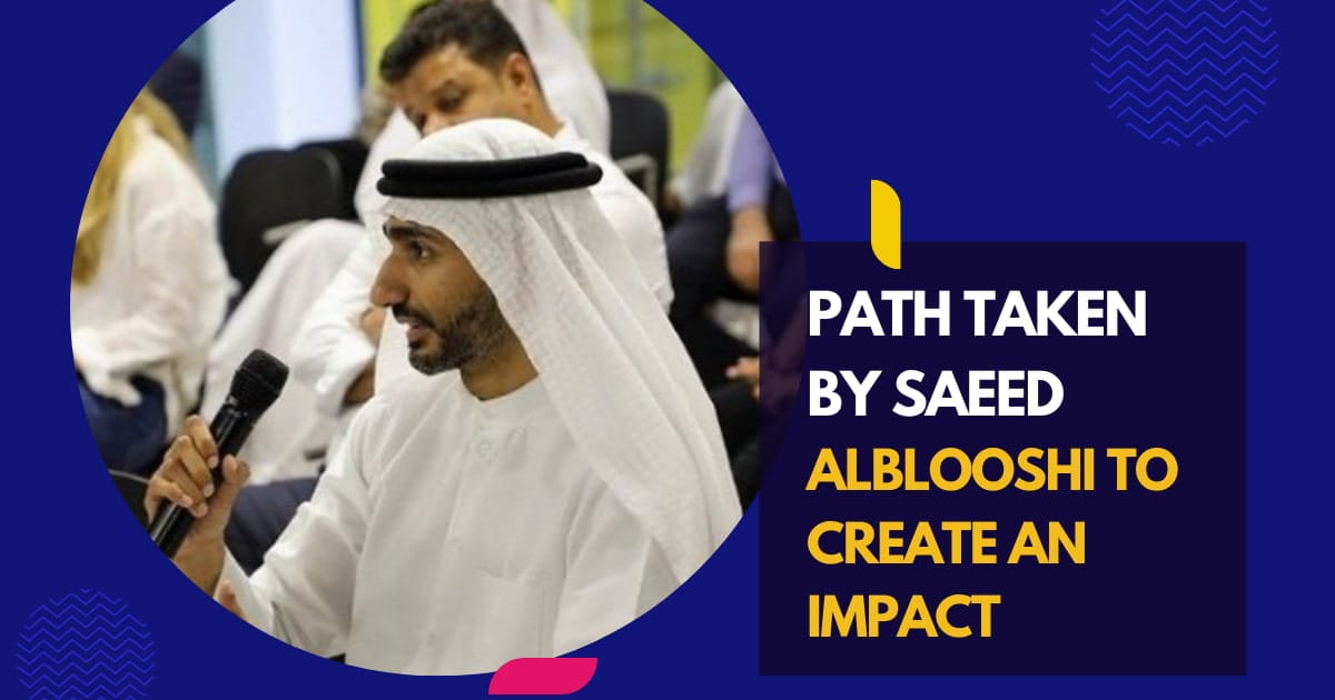 Path Taken By Saeed Alblooshi To Create An Impact