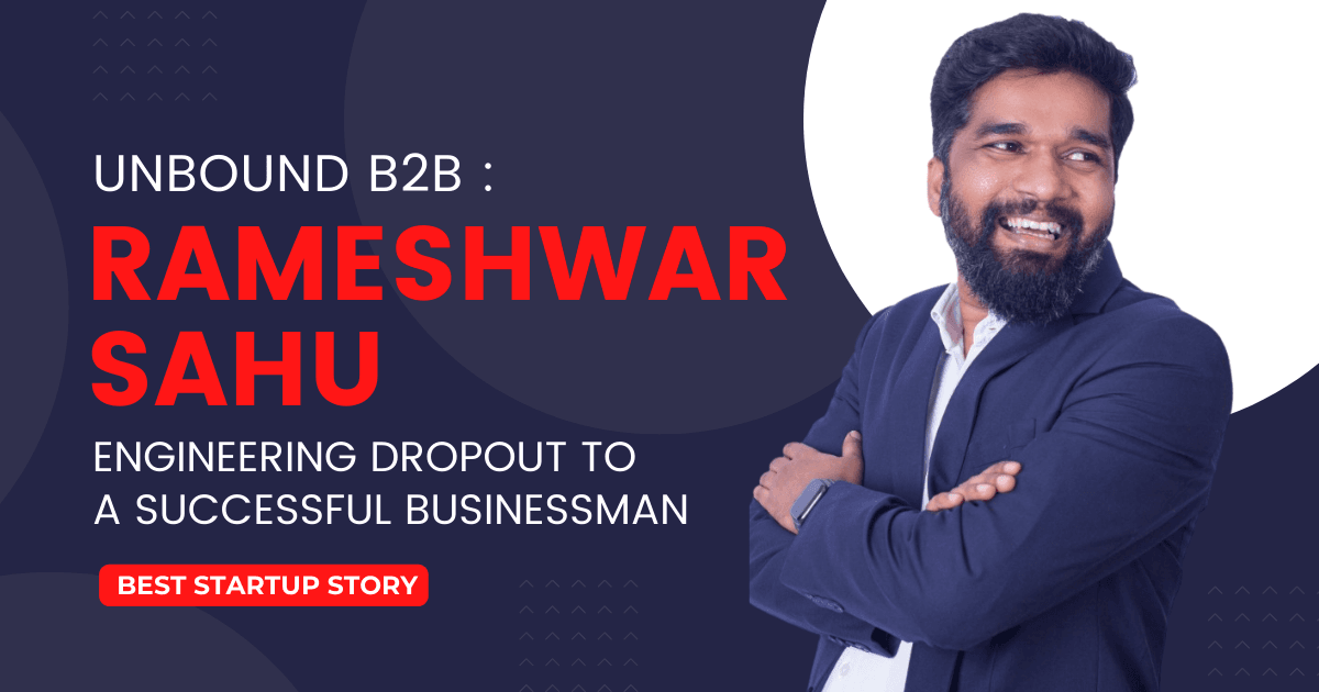 Unbound B2B : By Rameshwar Sahu | Best Startup Story
