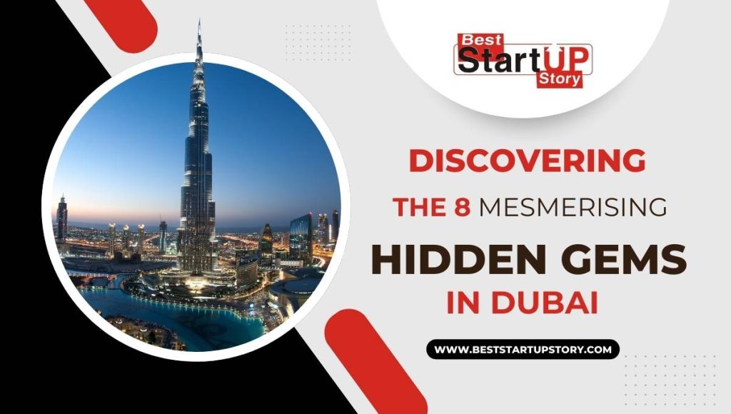 Discovering the 8 Mesmerising Hidden Gems in Dubai