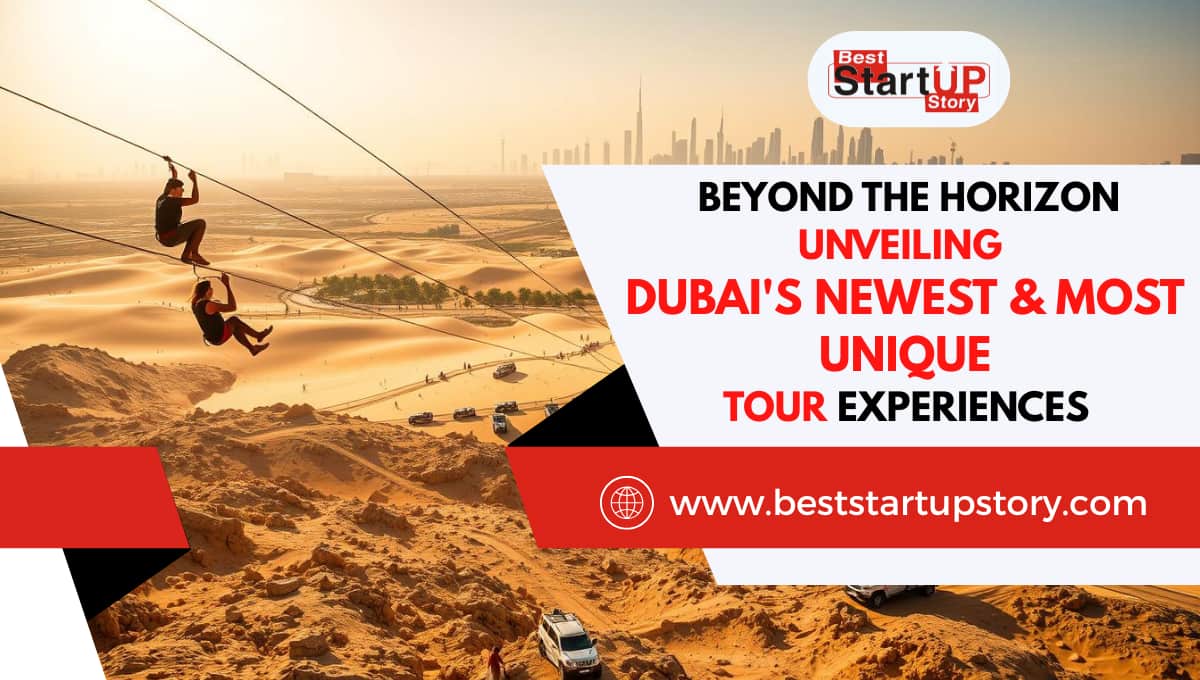 Unveiling Dubai's Newest & Most Unique Tour Experiences