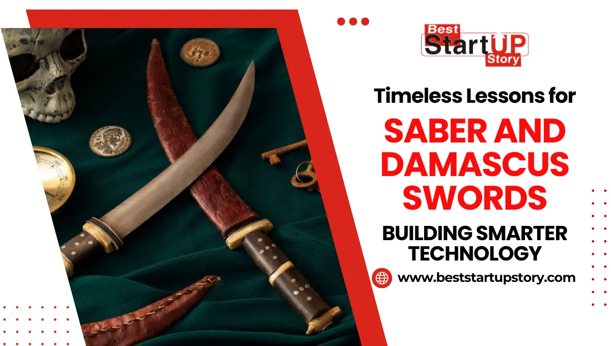 Saber and Damascus Swords: Timeless Lessons for Building Smarter Technology